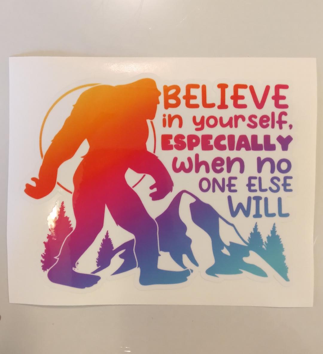 Bigfoot Bumper Sticker / Believe In Yourself / Outdoors Stickers ...