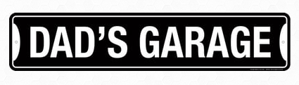 Dad's Garage Street Sign / Dads Garage Road Signs