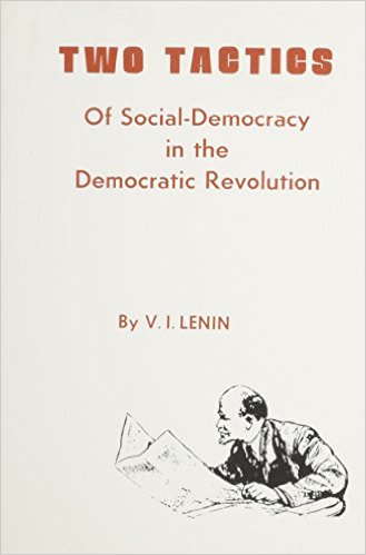 Two Tactics Of Social-Democracy in the Democractic Revolution by V.I. Lenin