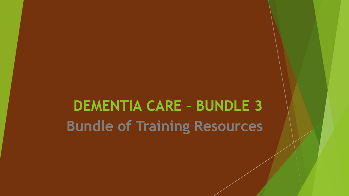 Dementia Care BUNDLE 3 of Training Resources
