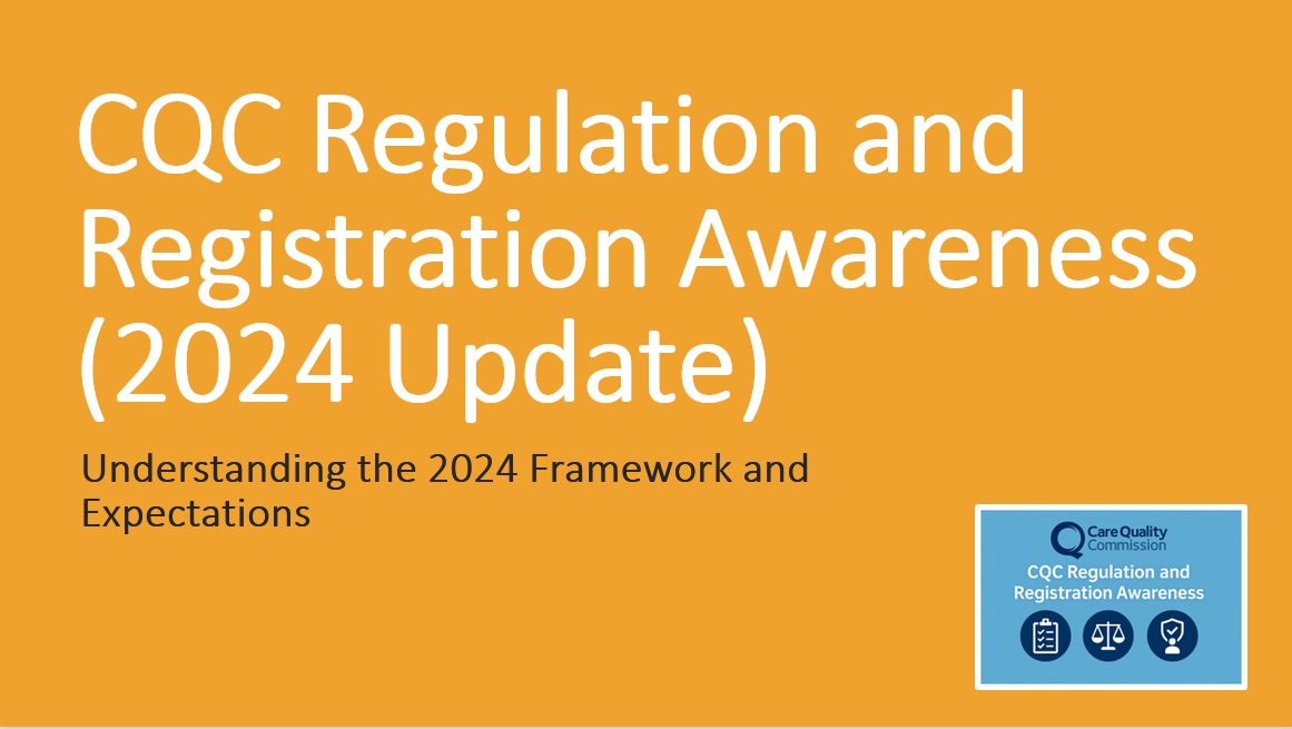 CQC Regulation and Registration 2024 Framework Awareness