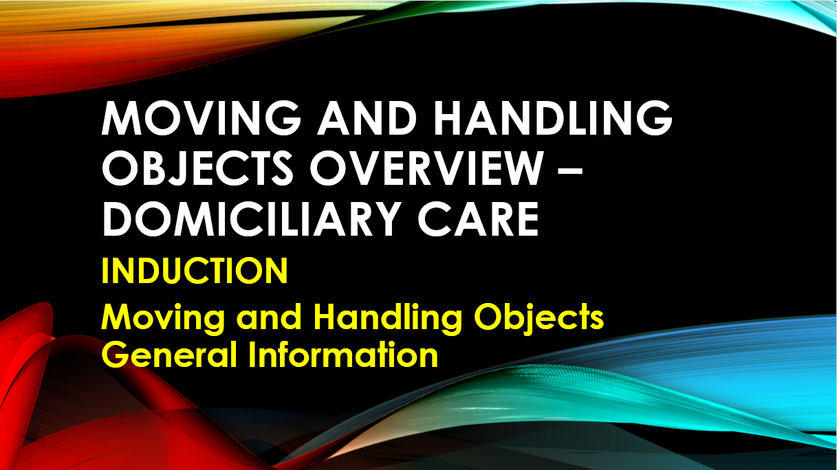 Induction - Residential Care - Moving & Handling Objects Overview ...