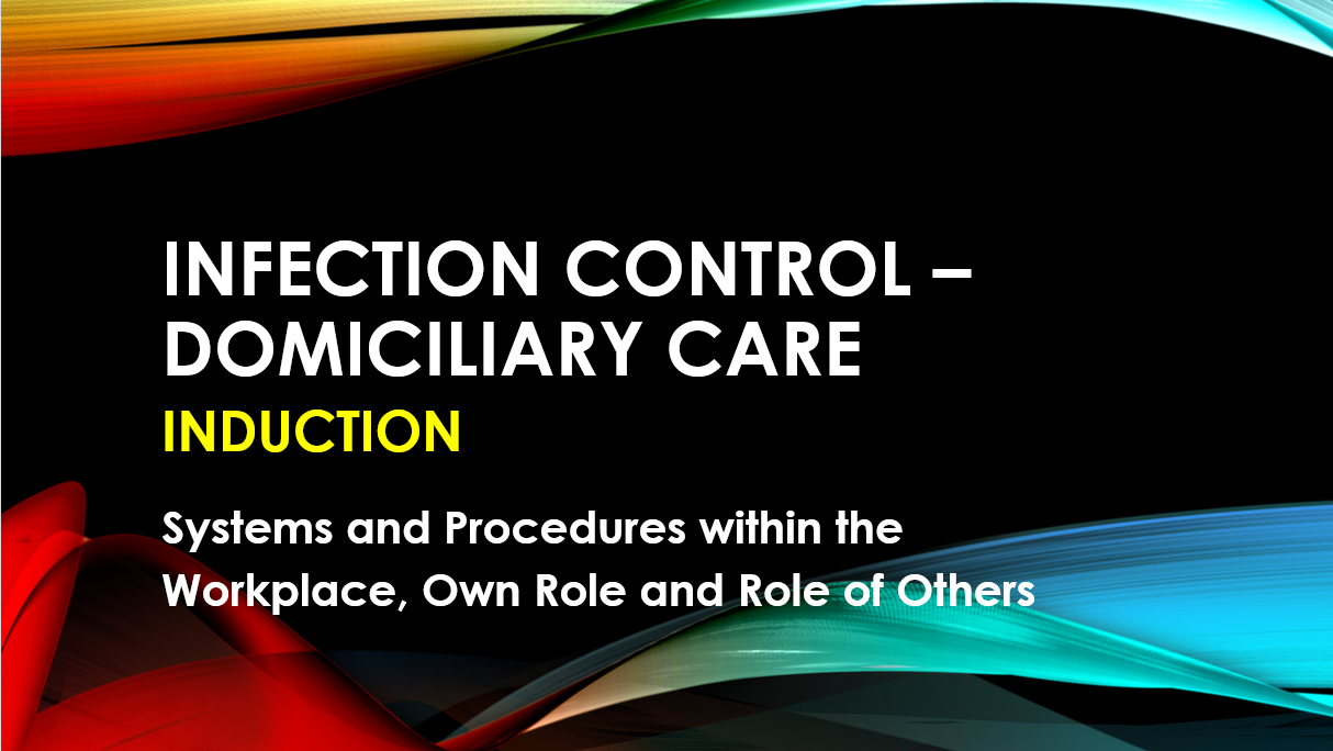 Induction - Domiciliary Care - Infection Control Systems, Procedures ...