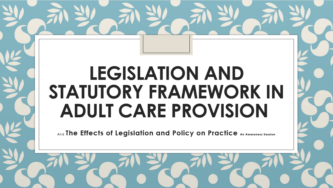 Legislation and Statutory Framework Adult Social Care Awareness