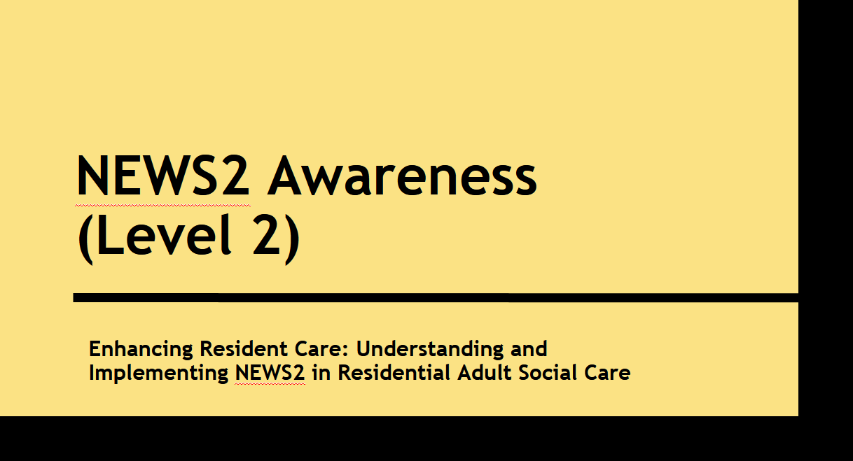 NEWS2: Enhancing Resident Care A Guide for Care Workers