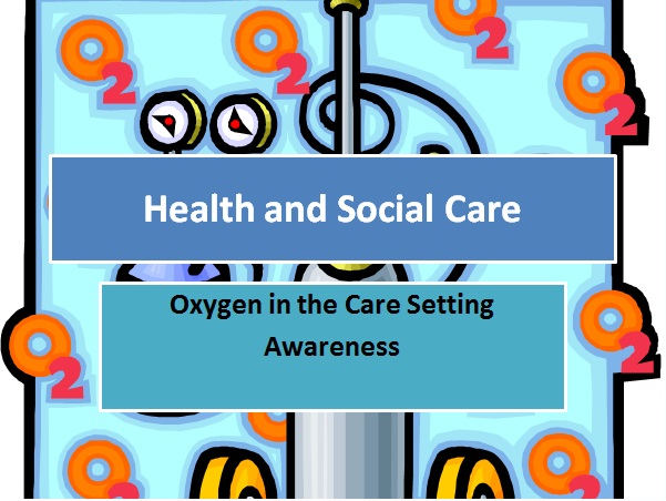 Oxygen Health and Safety Health and Social Care Training Resources