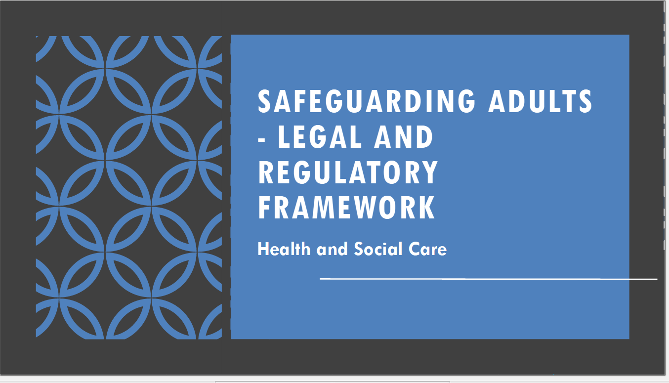 Safeguarding Adults - Legal and Regulatory Framework
