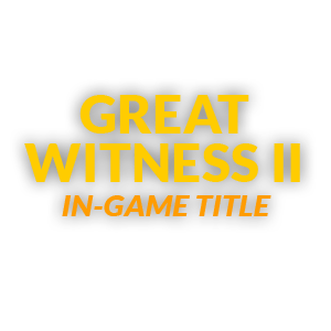 GREAT WITNESS II