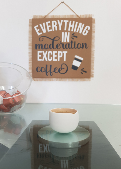 Decoratiune perete “Everything in moderation except coffee”
