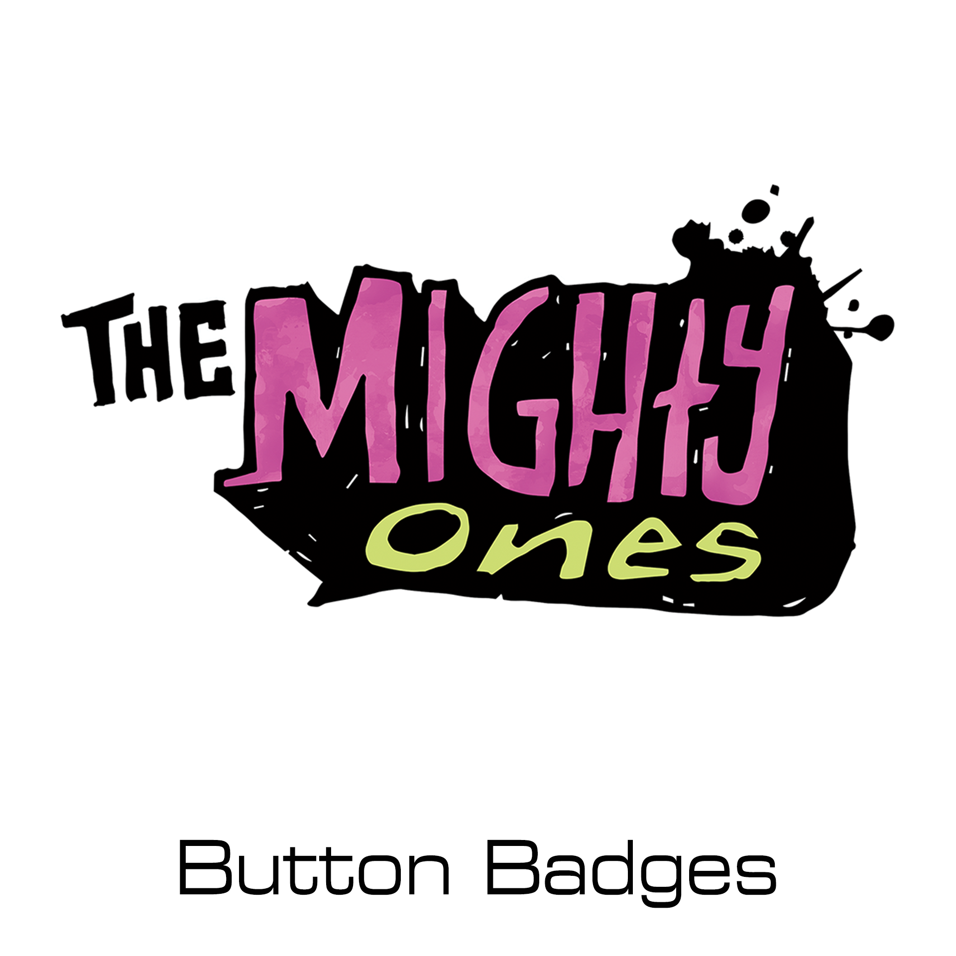 The Mighty Ones button badges