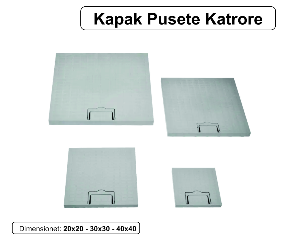 Kapak Pusete Katrore 20x20 - 30x30 - 40x40