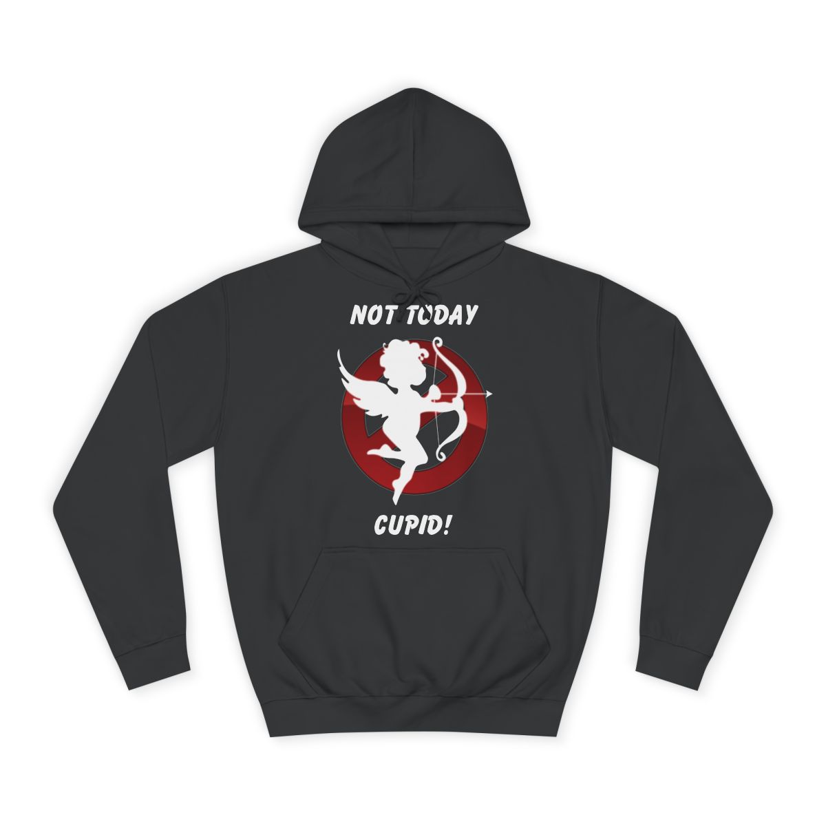 Not Today Cupid Anti Valentine's Day Hoodie