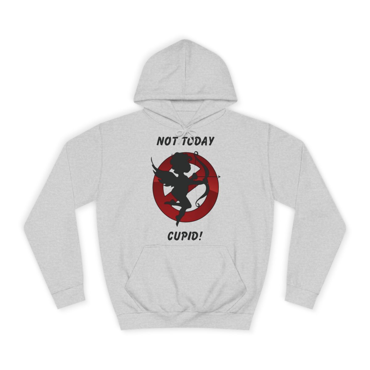 Not Today Cupid Anti Valentine's Day Hoodie